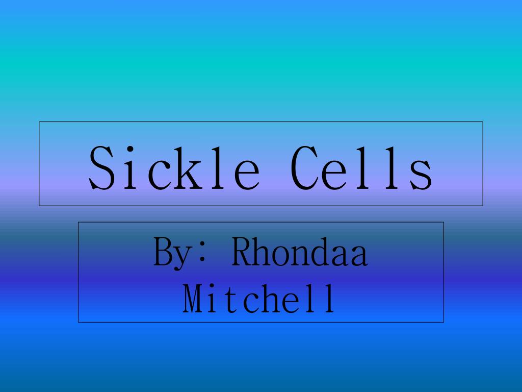 PPT - Sickle Cells PowerPoint Presentation, free download - ID:2596037