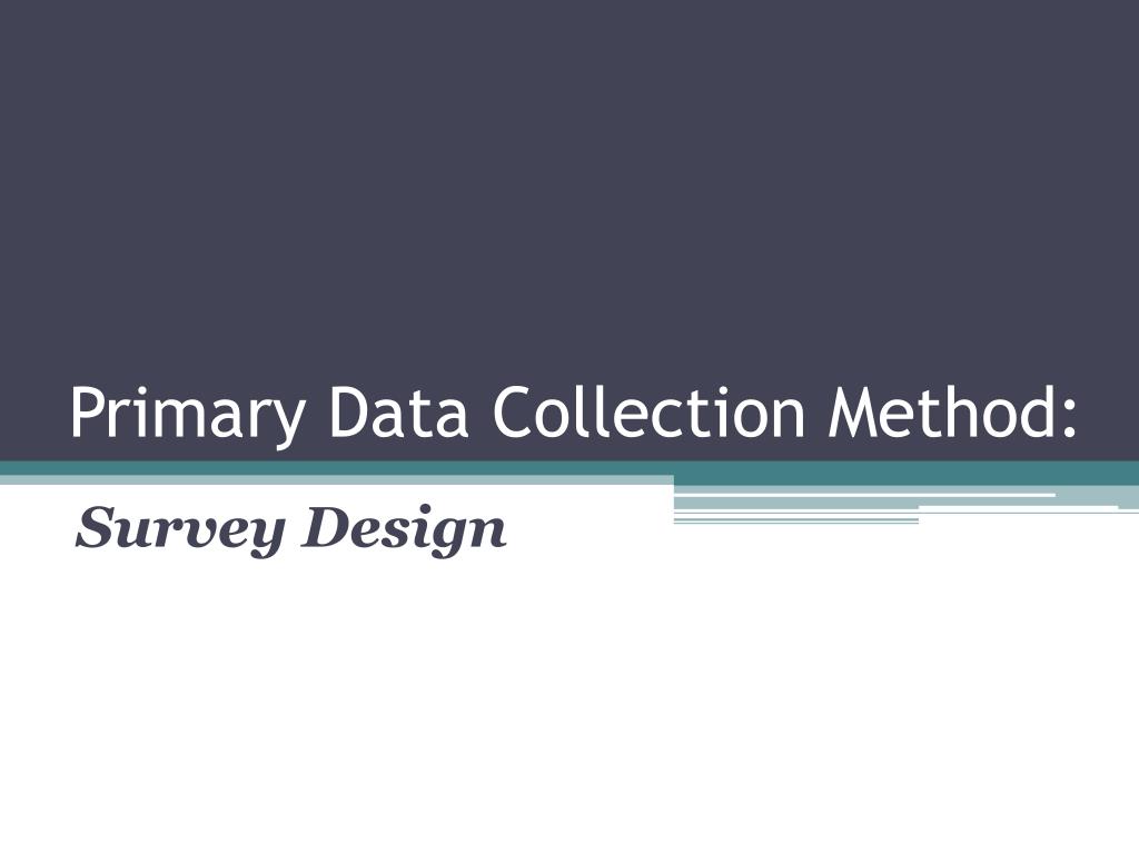 PPT - Primary Data Collection Method: PowerPoint Presentation, free ...