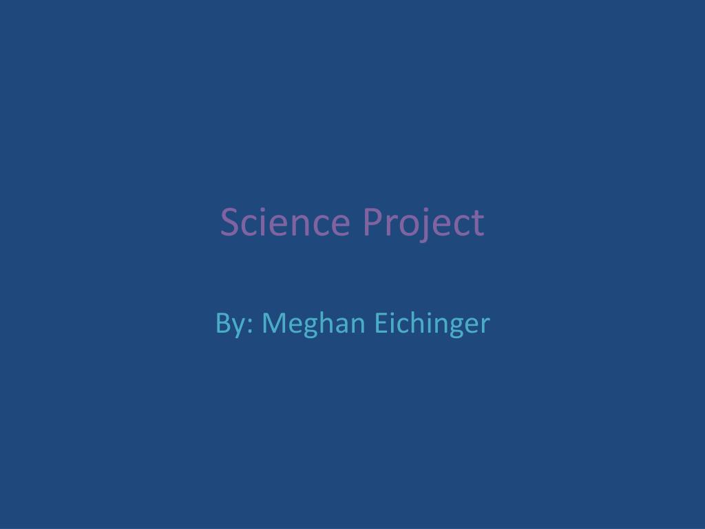 PPT - Science Project PowerPoint Presentation, free download - ID:2596863