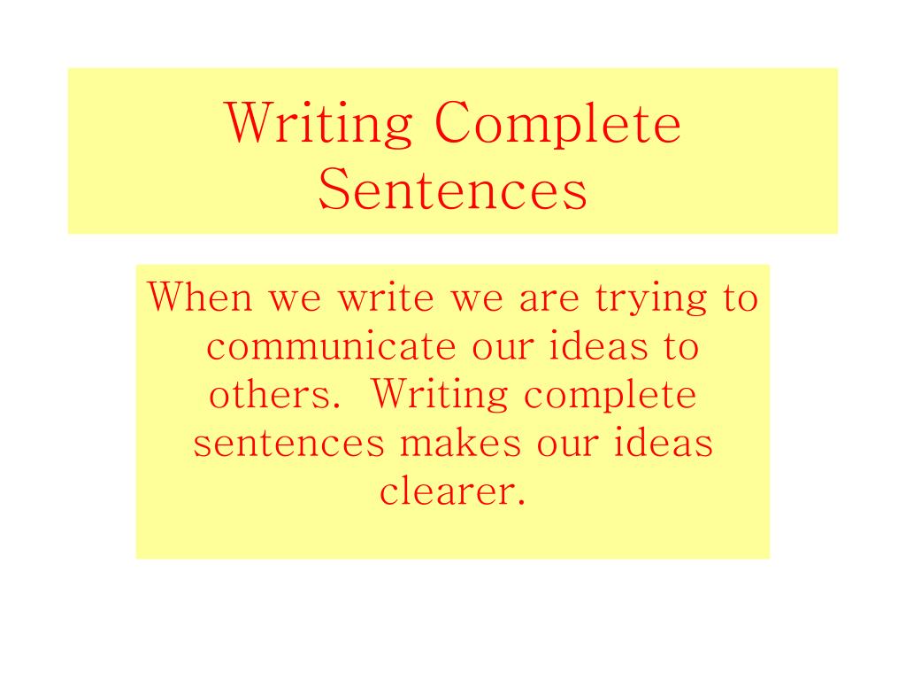 PPT - Writing Complete Sentences PowerPoint Presentation, free download ...