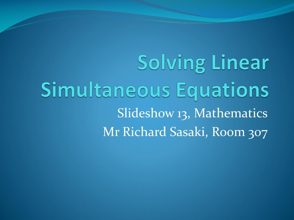 PPT - Solving Linear Simultaneous Equations PowerPoint Presentation, free download - ID:2597802