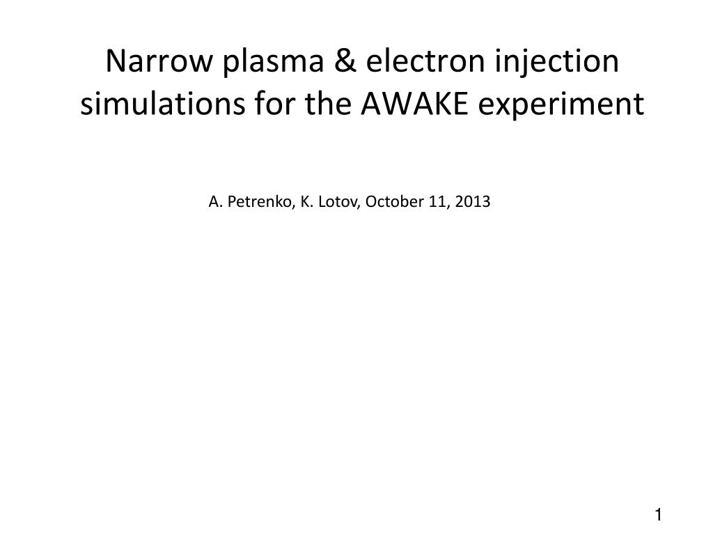 PPT - Narrow plasma & electron injection simulations for the AWAKE ...
