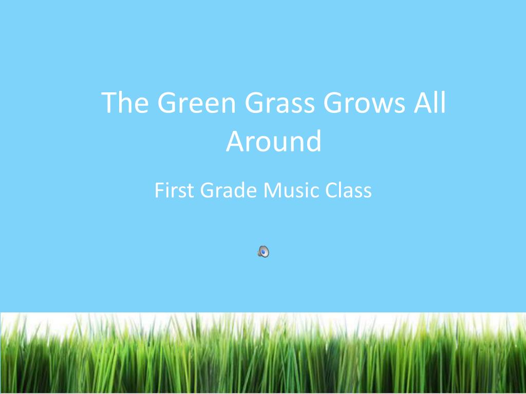 PPT - The Green Grass Grows All Around PowerPoint Presentation, free ...