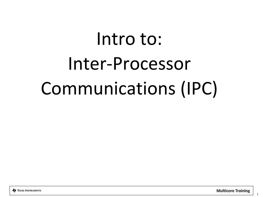 PPT - Intro to: Inter-Processor Communications (IPC) PowerPoint ...