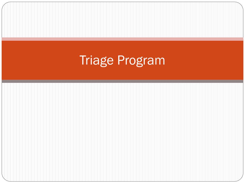 PPT - Triage Program PowerPoint Presentation, free download - ID:2598629