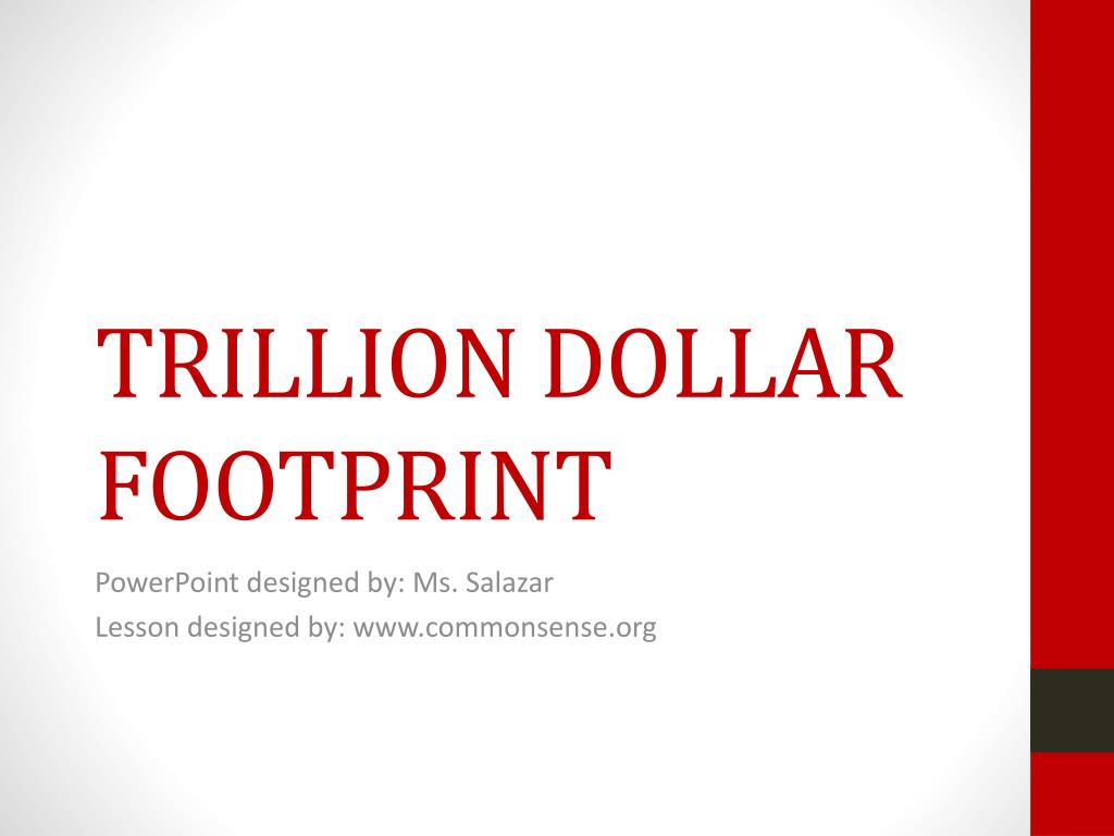 PPT - TRILLION DOLLAR FOOTPRINT PowerPoint Presentation, free download ...