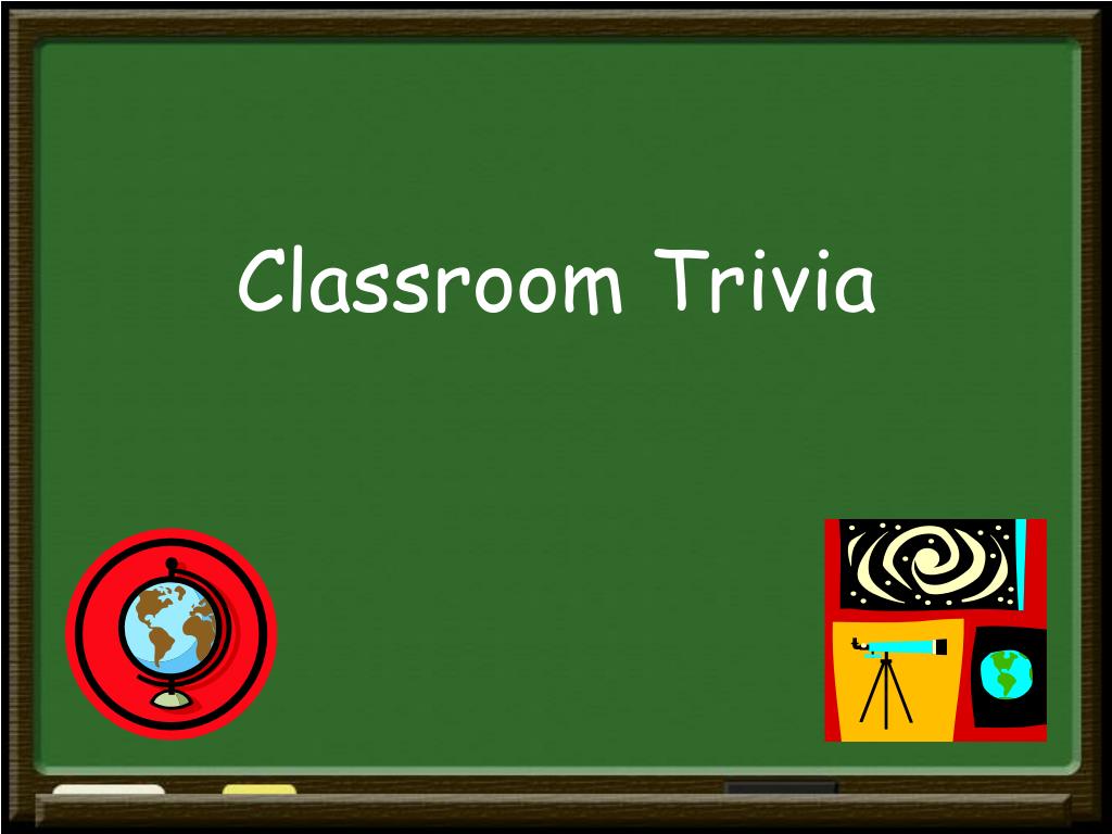 PPT - Classroom Trivia PowerPoint Presentation, free download - ID:2600062