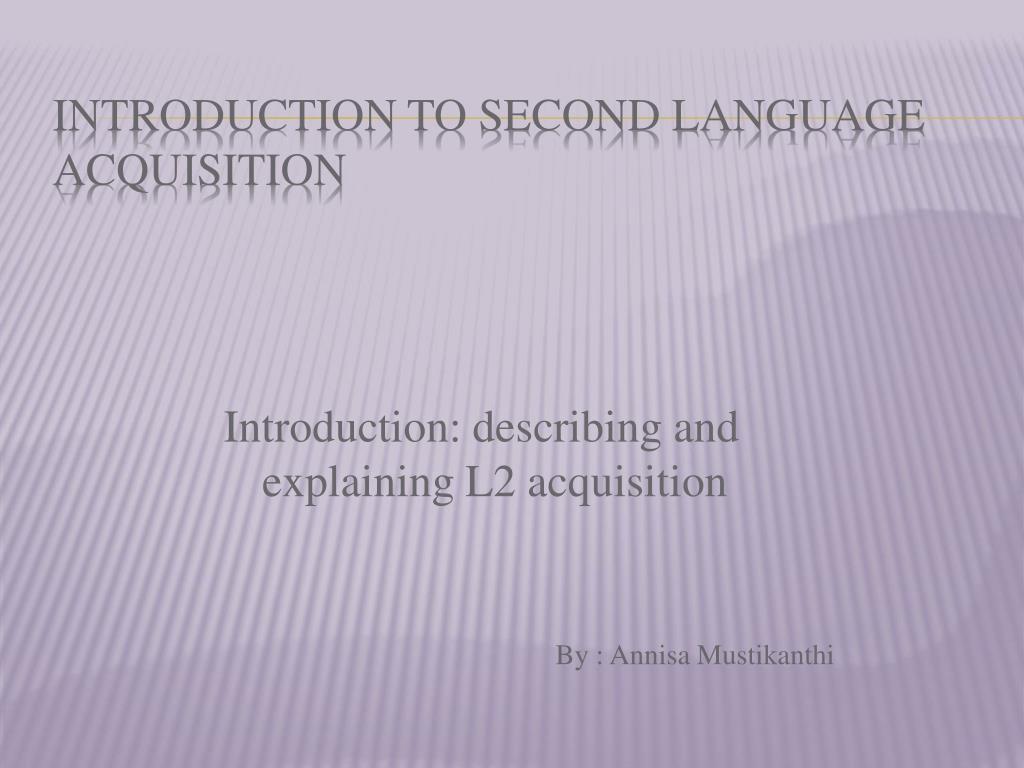 PPT - Introduction to Second Language Acquisition PowerPoint ...