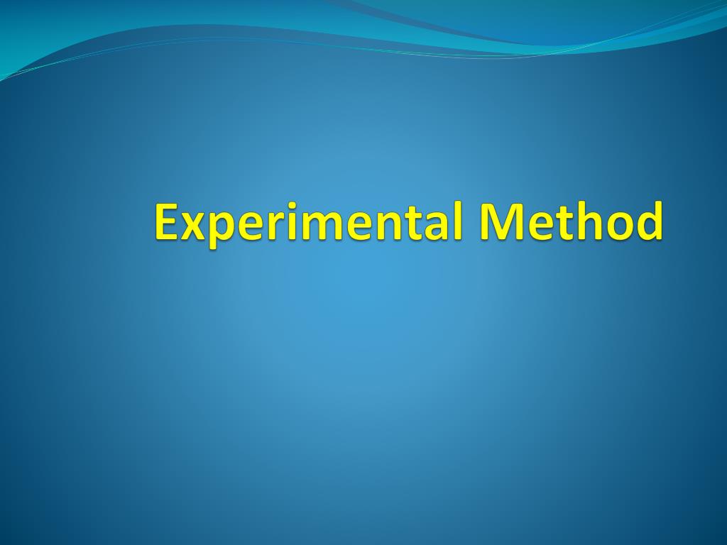 PPT - Experimental Method PowerPoint Presentation, free download - ID ...