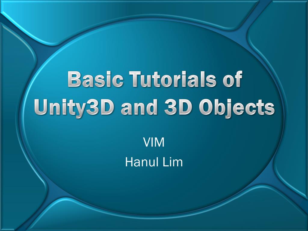 PPT - Basic Tutorials of Unity3D and 3D Objects PowerPoint Presentation - ID:2601400