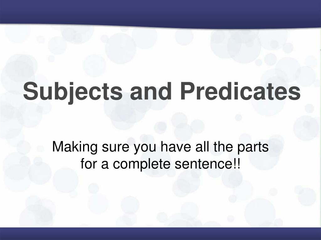 PPT - Subjects and Predicates PowerPoint Presentation, free download ...