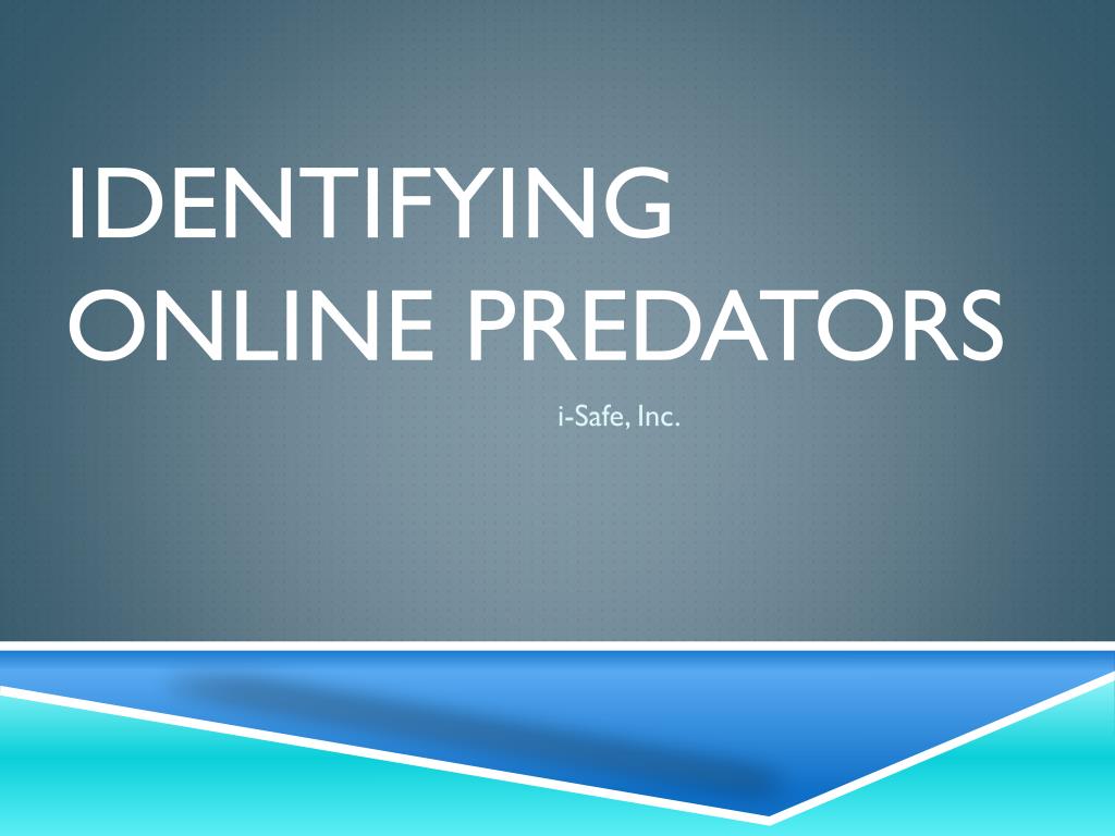 PPT - Identifying Online Predators PowerPoint Presentation, free ...