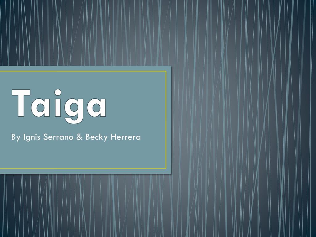 PPT - Taiga PowerPoint Presentation, free download - ID:2601861