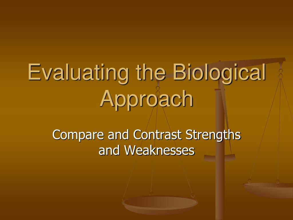 PPT - Evaluating the Biological Approach PowerPoint Presentation, free ...