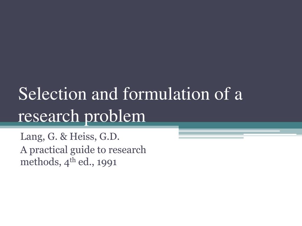 PPT - Selection and formulation of a research problem PowerPoint ...