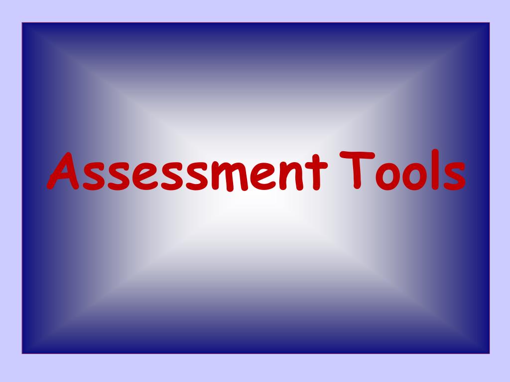 PPT - Assessment Tools PowerPoint Presentation, free download - ID:2603820