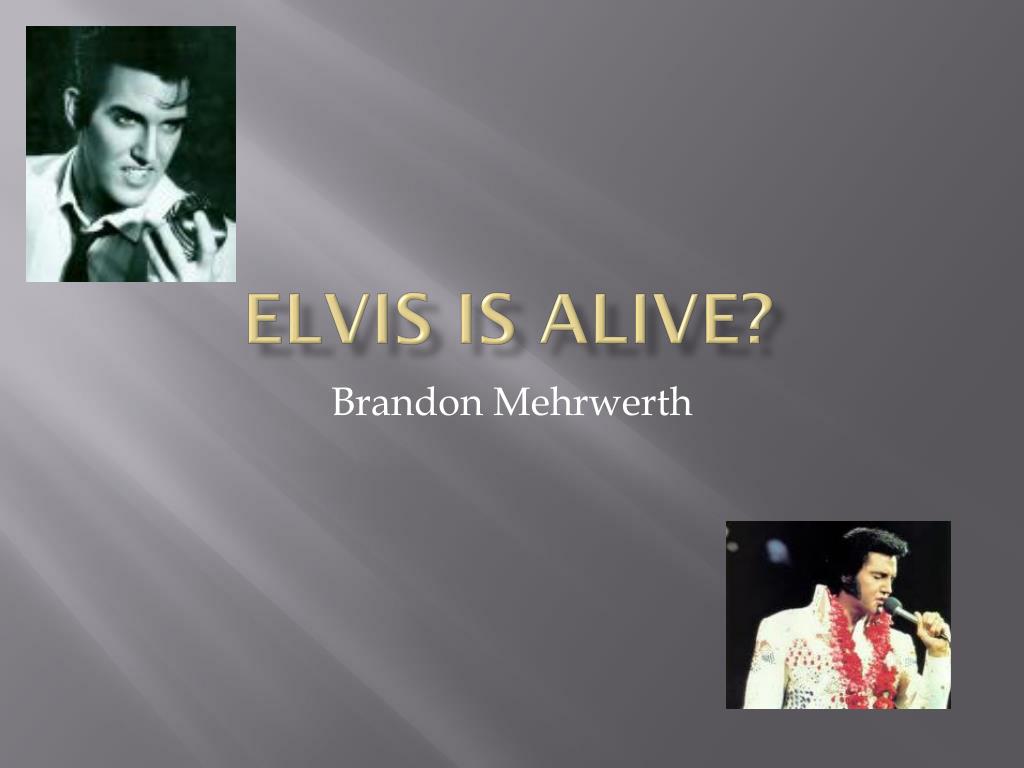PPT - Elvis Is Alive? PowerPoint Presentation, free download - ID:2603966