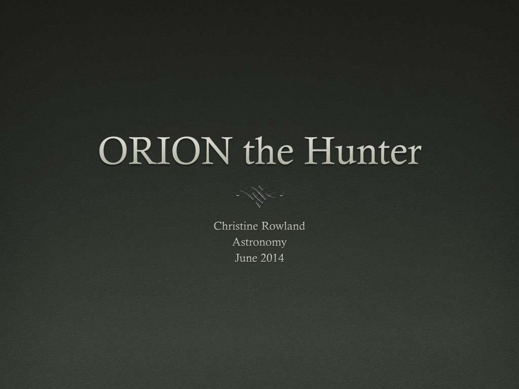 PPT - ORION the Hunter PowerPoint Presentation, free download - ID:2604490