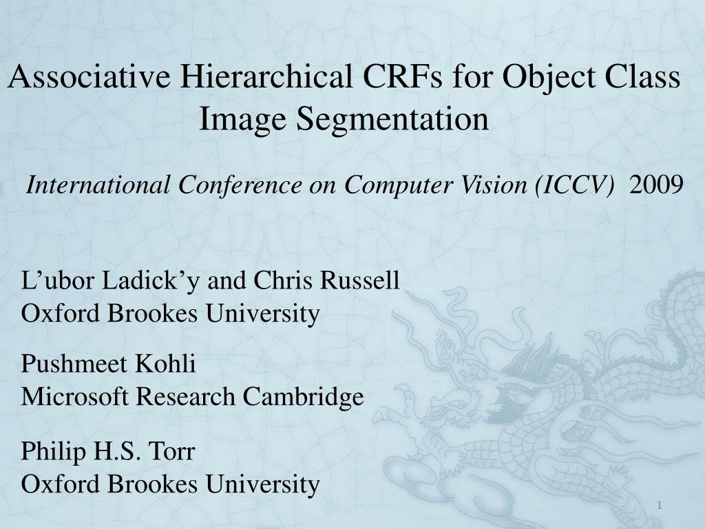 PPT - Associative Hierarchical CRFs for Object Class Image Segmentation PowerPoint Presentation ...