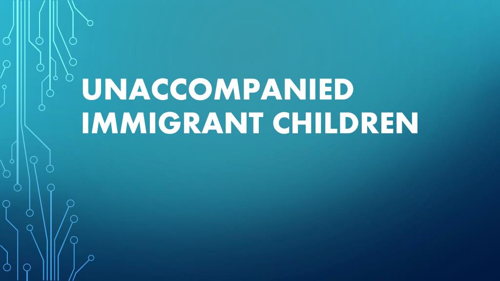 PPT - Unaccompanied IMMigrant Children PowerPoint Presentation, free ...