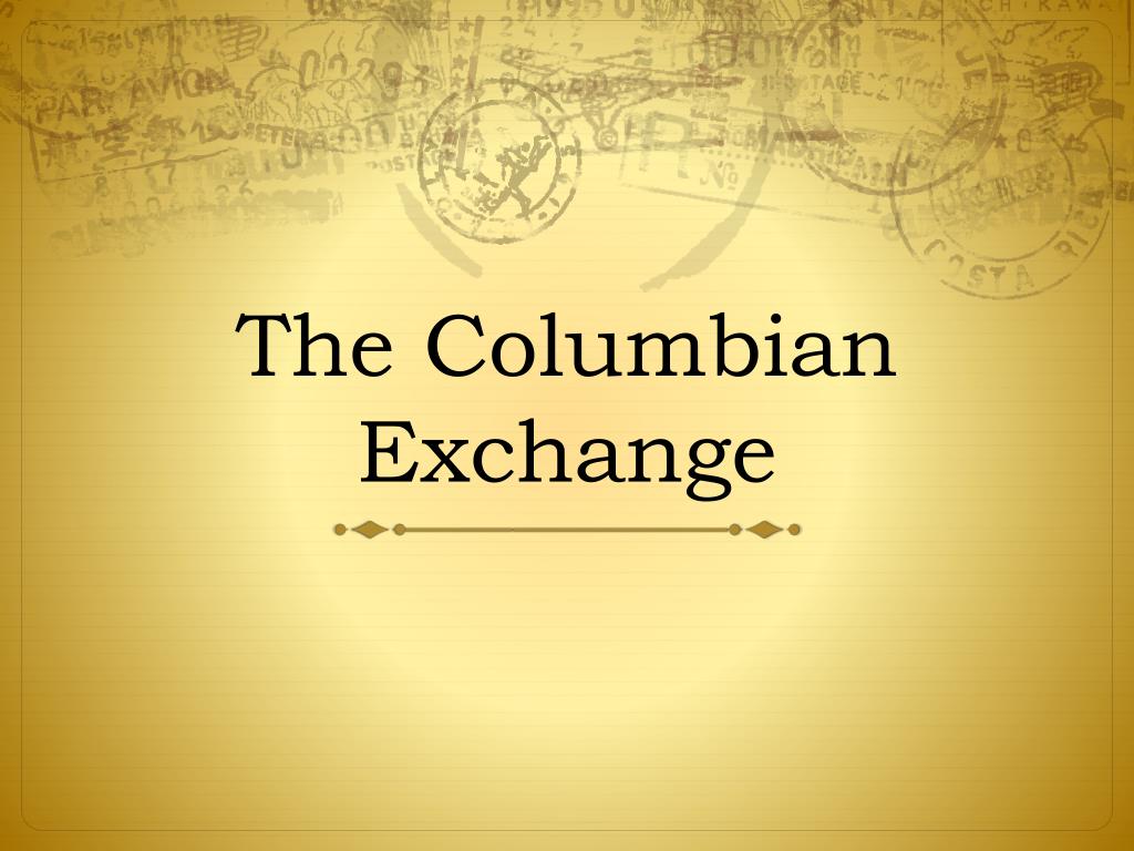 PPT - The Columbian Exchange PowerPoint Presentation, free download ...