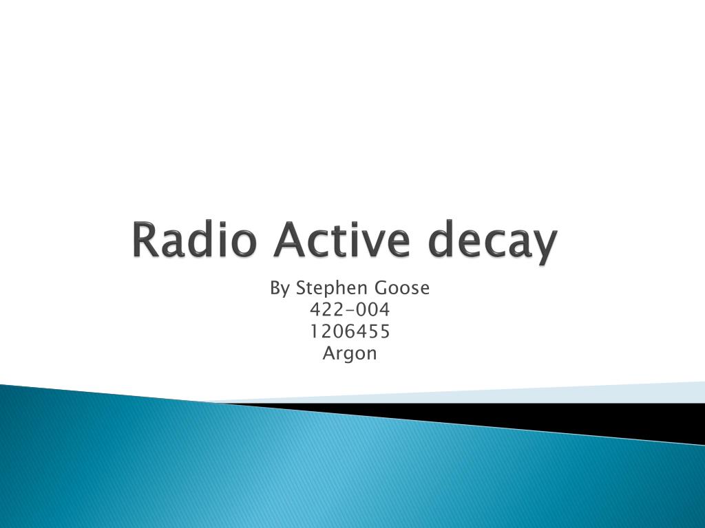 PPT - Radio Active decay PowerPoint Presentation, free download - ID ...