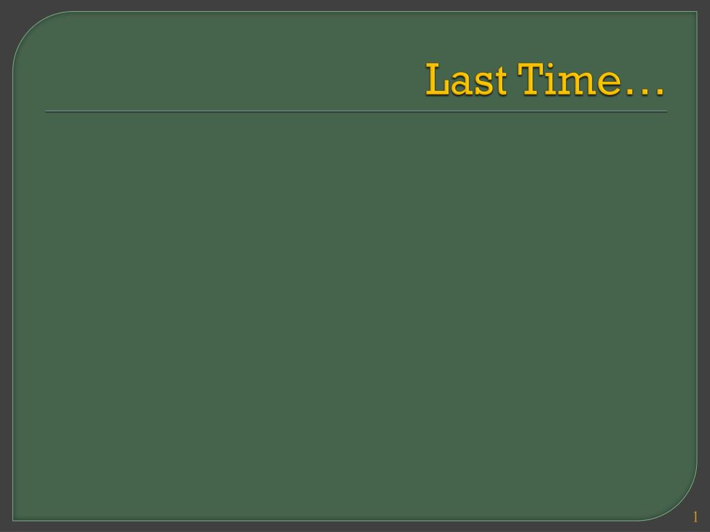 PPT - Last Time… PowerPoint Presentation, free download - ID:2606404