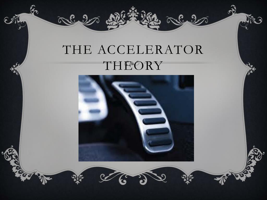 PPT - The Accelerator theory PowerPoint Presentation, free download ...