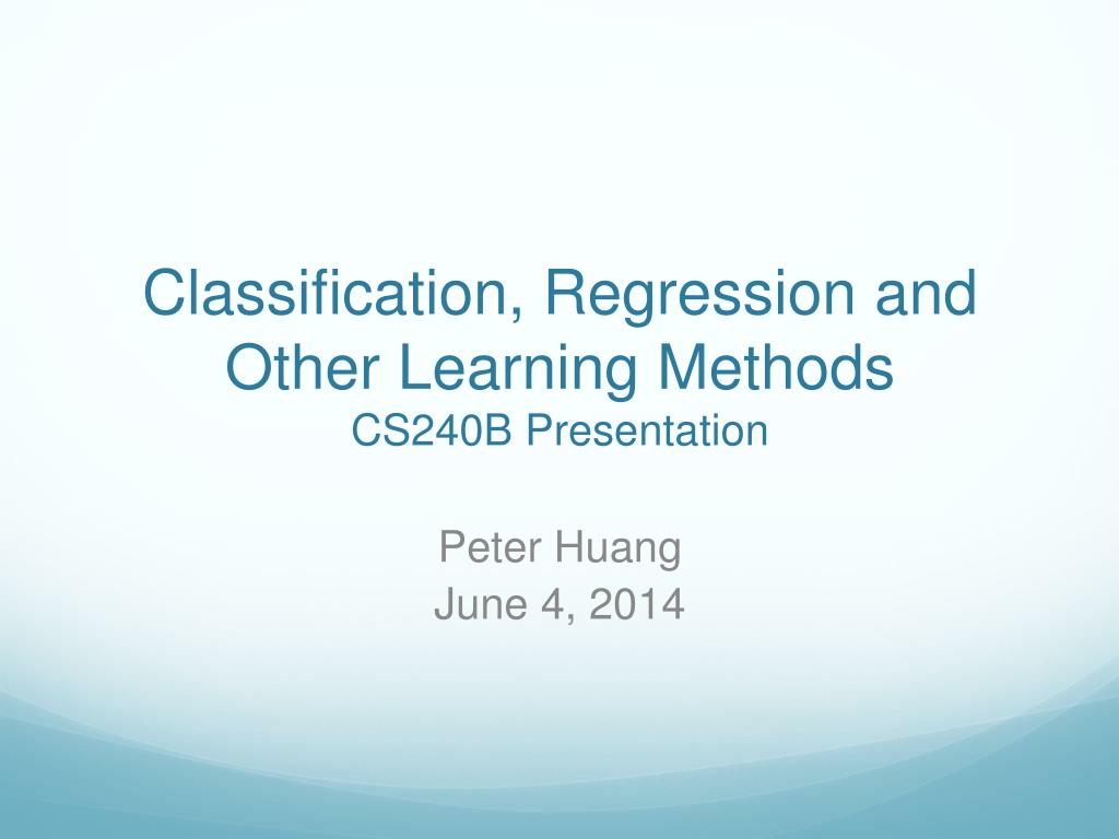 PPT - Classification, Regression and Other Learning Methods CS240B ...