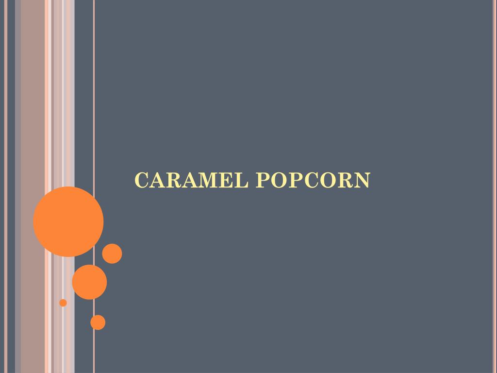 PPT - CARAMEL POPCORN PowerPoint Presentation, free download - ID:2608357