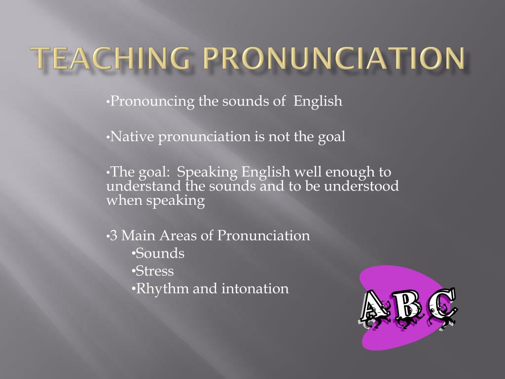 PPT - TEACHING PRONUNCIATION PowerPoint Presentation, free download ...