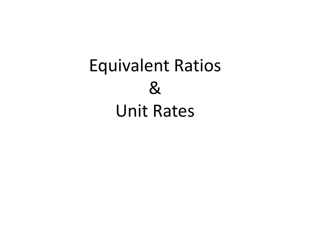 PPT - Equivalent Ratios & Unit Rates PowerPoint Presentation, free ...