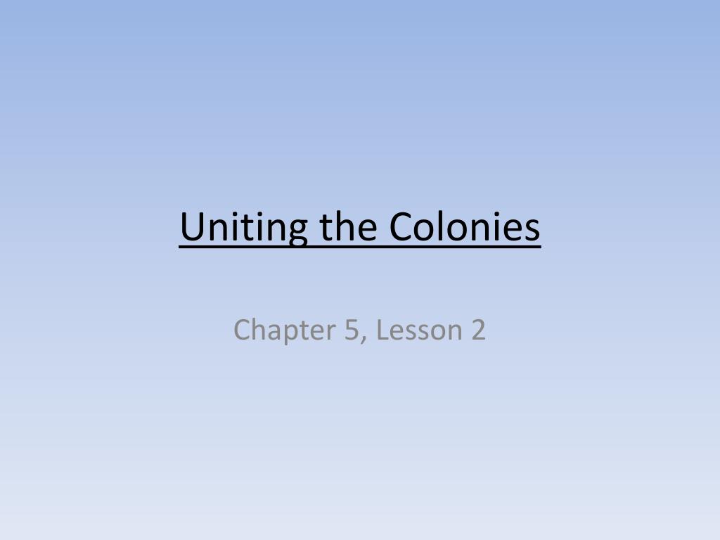 PPT - Uniting the Colonies PowerPoint Presentation, free download - ID ...