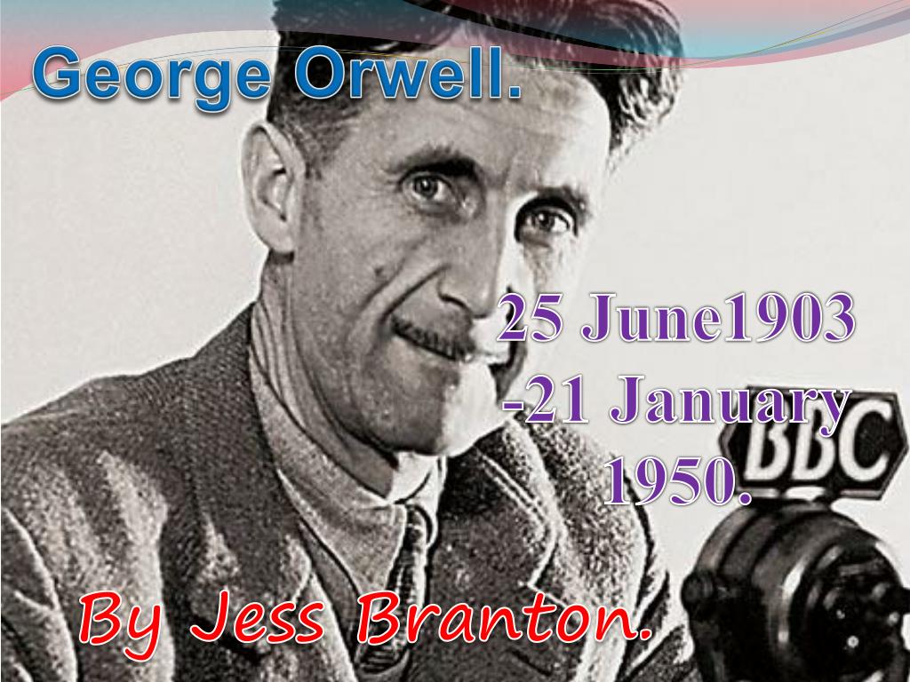 PPT - George Orwell. PowerPoint Presentation, free download - ID:2610071