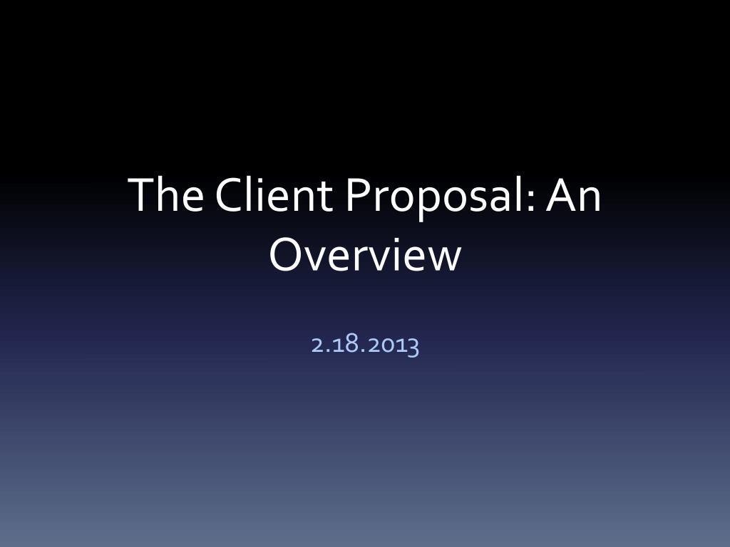 PPT - The Client Proposal: An Overview PowerPoint Presentation, free ...