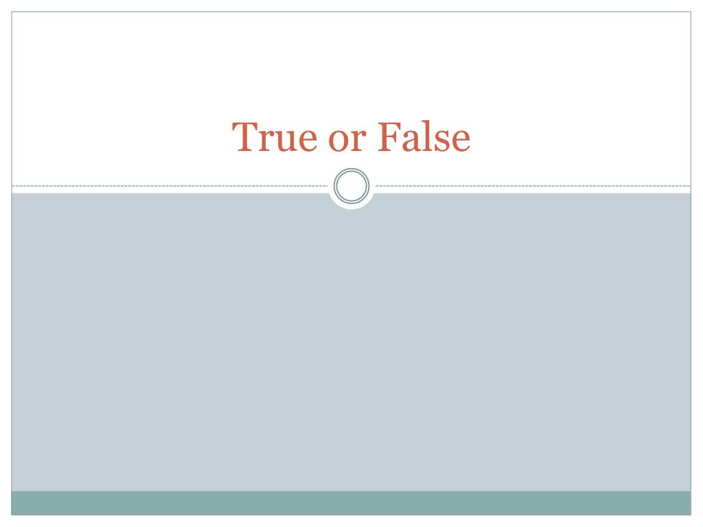 PPT - True or False PowerPoint Presentation, free download - ID:2611222