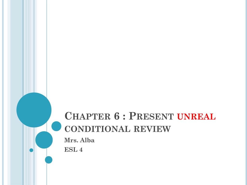 PPT - Chapter 6 : Present unreal conditional review PowerPoint ...
