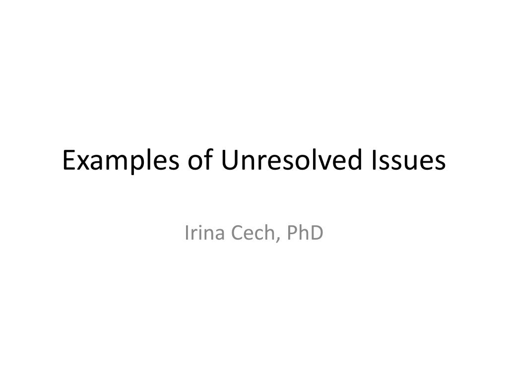 PPT - Examples of Unresolved Issues PowerPoint Presentation, free ...