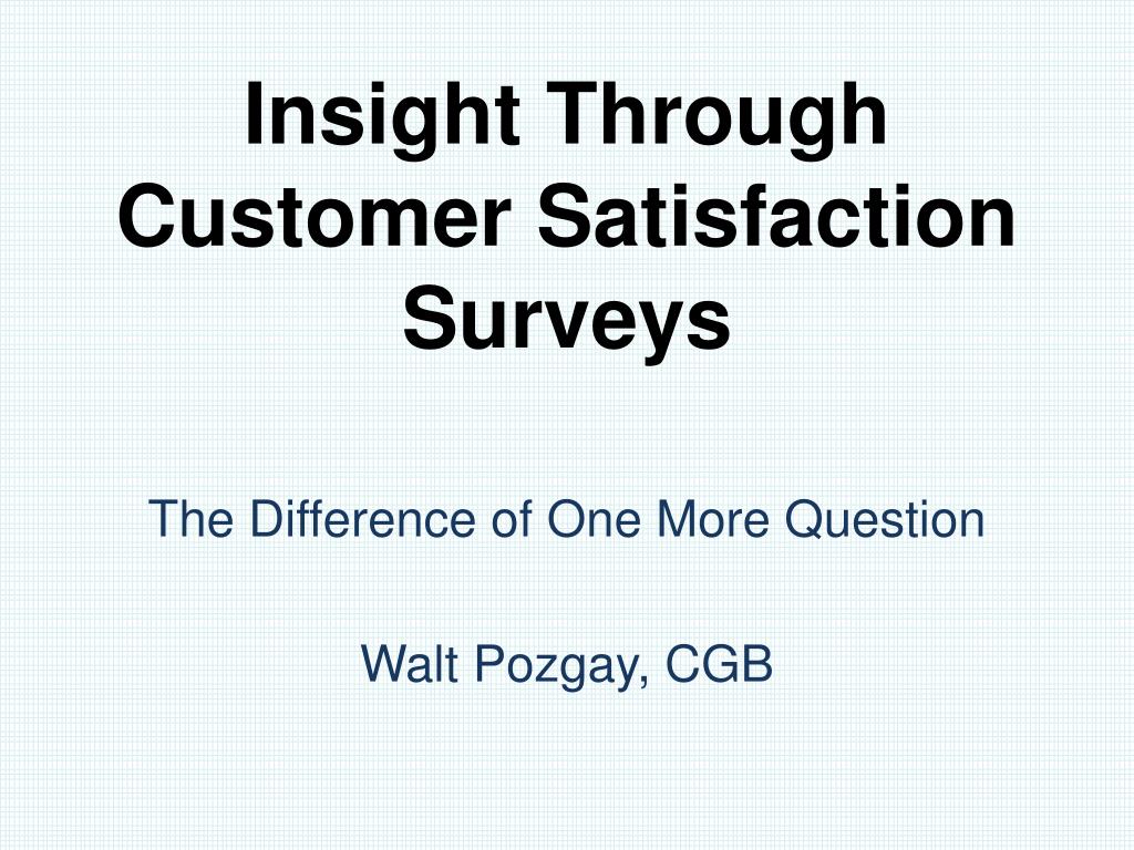 PPT - Insight Through Customer Satisfaction Surveys PowerPoint ...