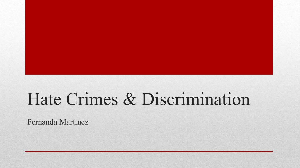 PPT - Hate Crimes & Discrimination PowerPoint Presentation, free ...