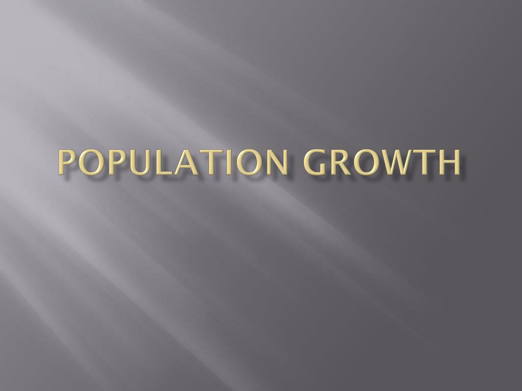 PPT - Population Growth PowerPoint Presentation, free download - ID:2611963