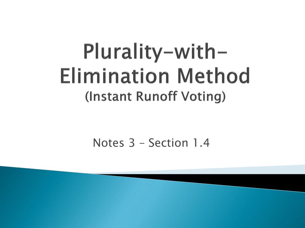 PPT - Plurality-with-Elimination Method (Instant Runoff Voting ...