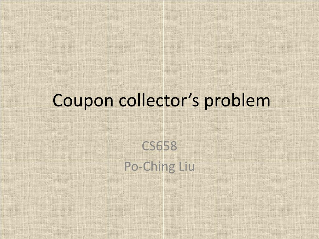 PPT - Coupon Collector's Problem: Analysis & Solutions PowerPoint ...