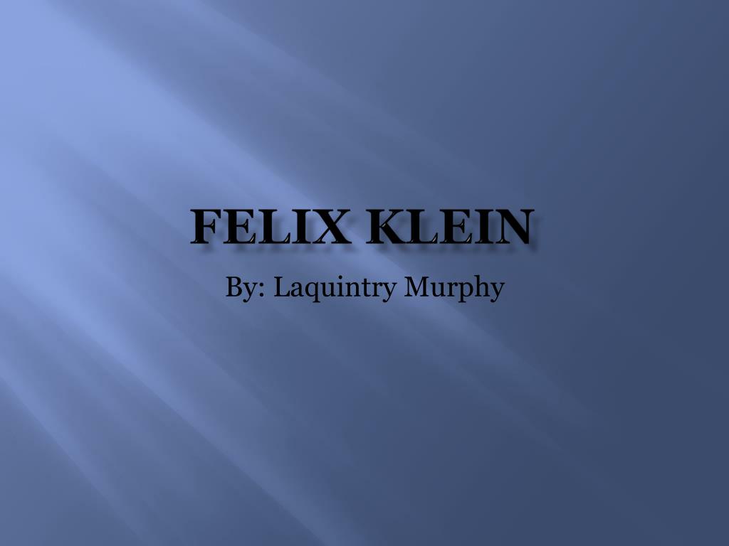 PPT - Felix Klein PowerPoint Presentation, free download - ID:2612507