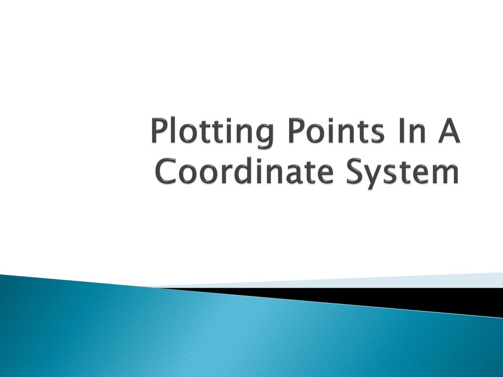 PPT - Plotting Points In A Coordinate System PowerPoint Presentation ...