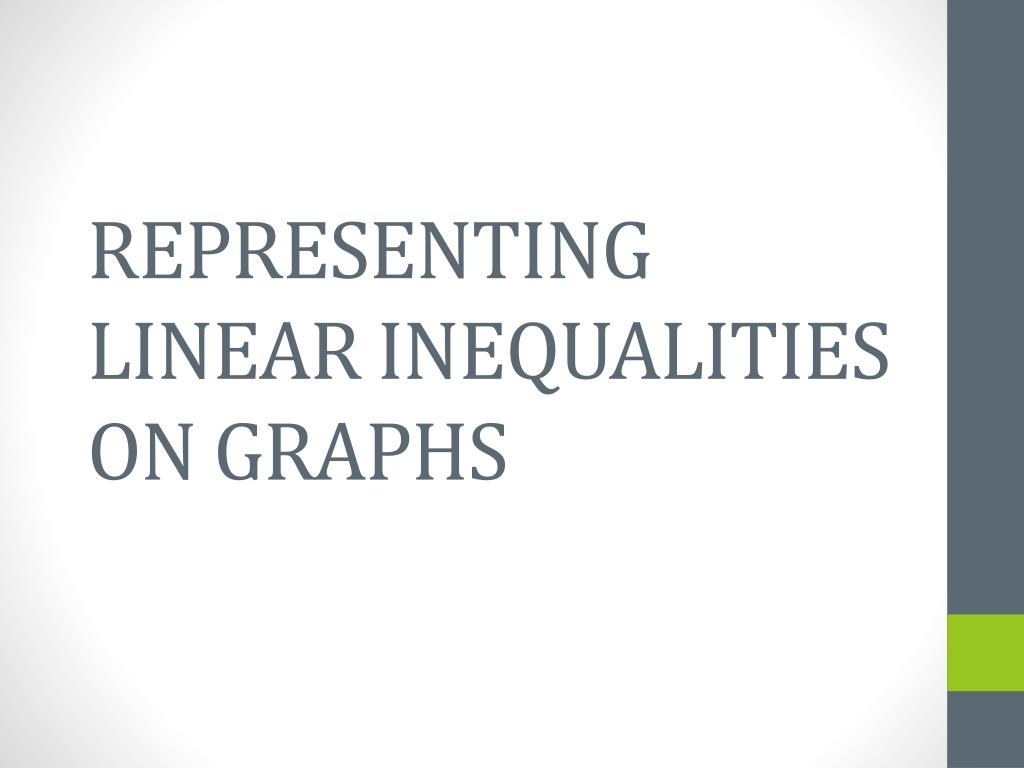 PPT - REPRESENTING LINEAR INEQUALITIES ON GRAPHS PowerPoint ...