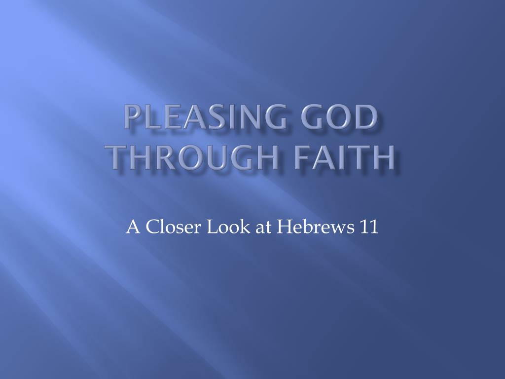 PPT - Pleasing God through faith PowerPoint Presentation, free download ...