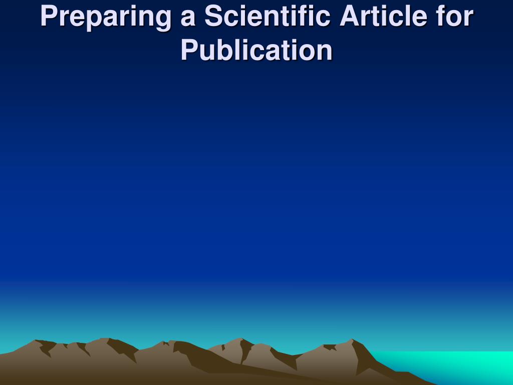 PPT - Preparing a Scientific Article for Publication PowerPoint ...