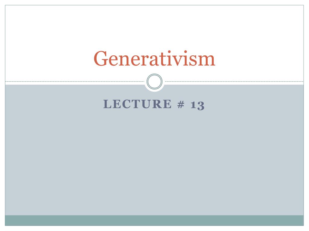 PPT - Generativism PowerPoint Presentation, free download - ID:2614140