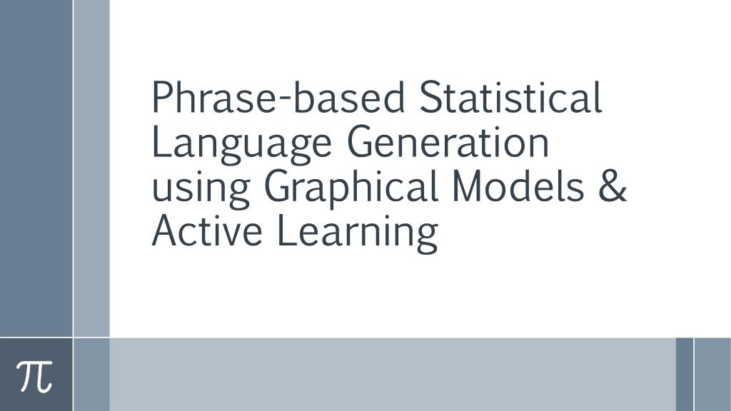 PPT - Phrase-based Statistical Language Generation using Graphical ...